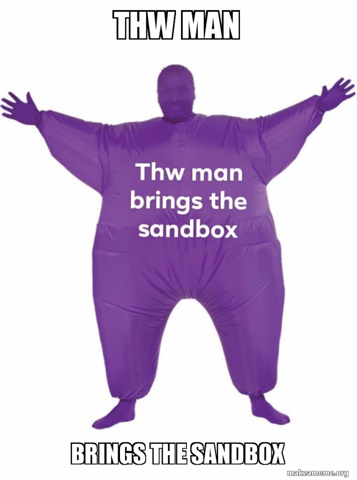 Thw man brings the sandbox Meme Generator