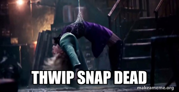 THWIP Snap Dead Meme Generator