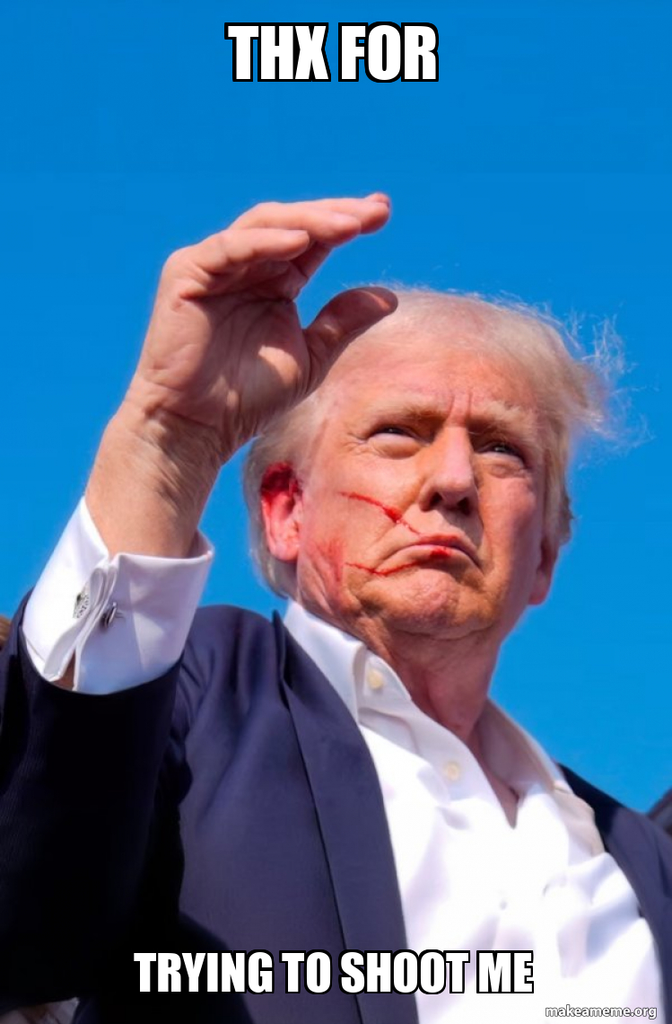 thx for trying to shoot me - Trump Shot Meme Generator