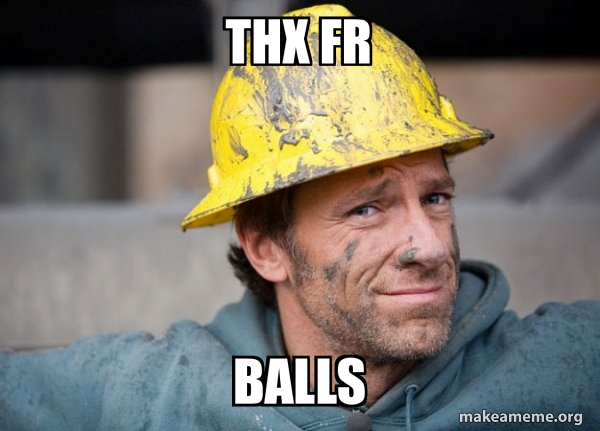 thx fr balls - A Dirty Job Meme Generator