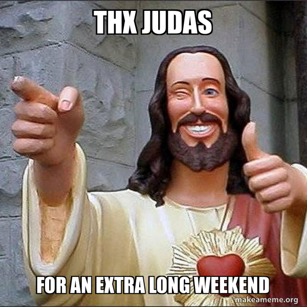 Thx Judas for an extra long weekend - Cool Jesus Meme Generator