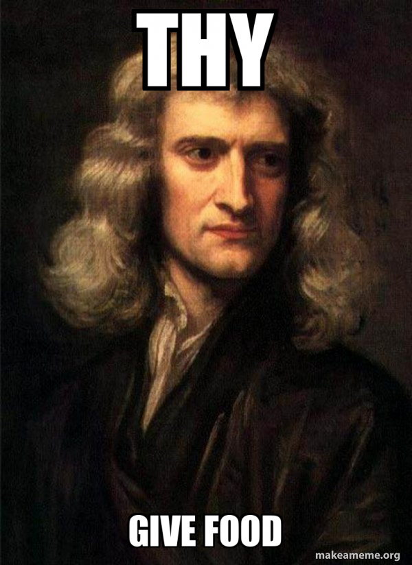 THY GIVE FOOD - Sir Isaac Newton Meme Generator