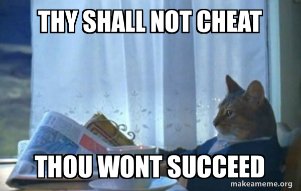 thy shall not cheat thou wont succeed - Sophisticated Cat Meme Generator