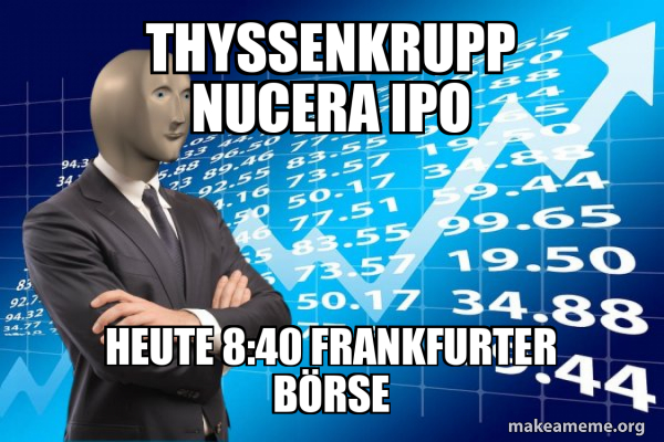 ThyssenKrupp Nucera IPO Heute 8:40 Frankfurter Börse - Stonks Only Go ...