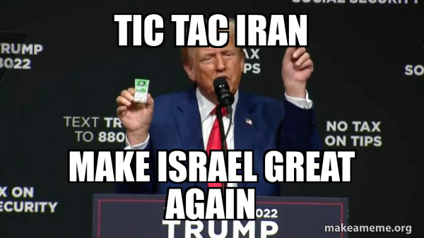 tic tac iran make israel great again - Trump Tic Tac Meme Generator