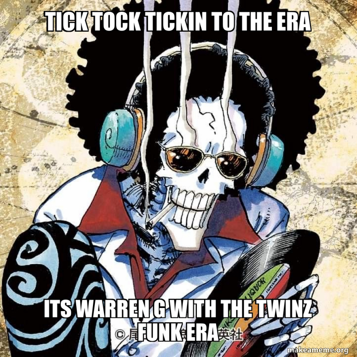 Tick tock TICKIN TO THE ERA Its warren g with the twinz funk era Meme ...