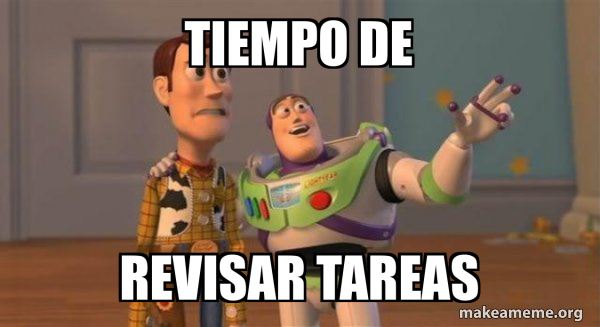 tiempo de revisar tareas - Buzz and Woody (Toy Story) Meme Meme Generator