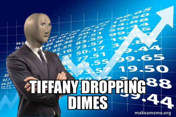 TIFFANY DROPPING DIMES - Stonks Only Go Up | Make a Meme