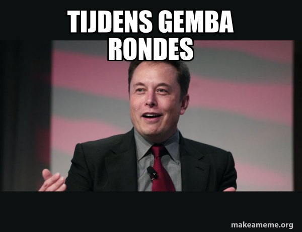 tijdens Gemba rondes - Elon Musk Meme Generator