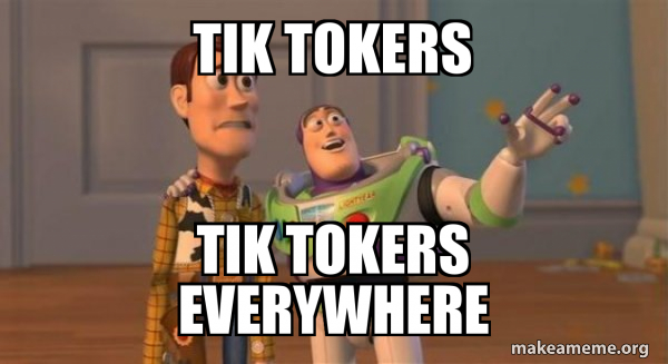 Tik tokers Tik tokers everywhere - Buzz and Woody (Toy Story) Meme Meme ...