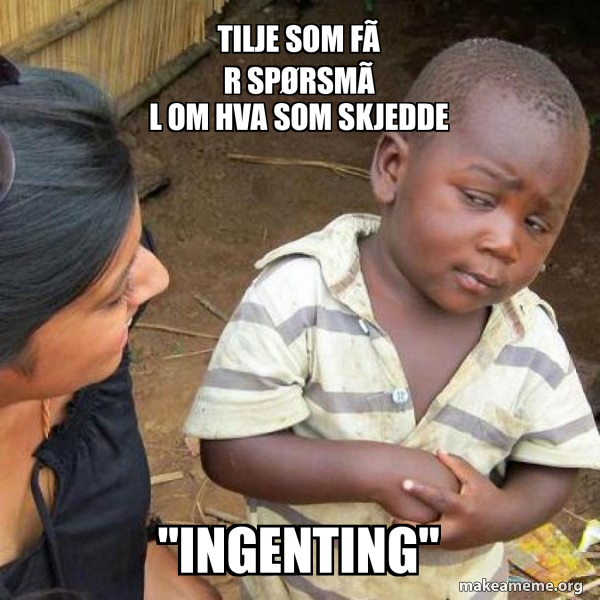 Tilje som får spørsmål om hva som skjedde "Ingenting" - Skeptical Third ...