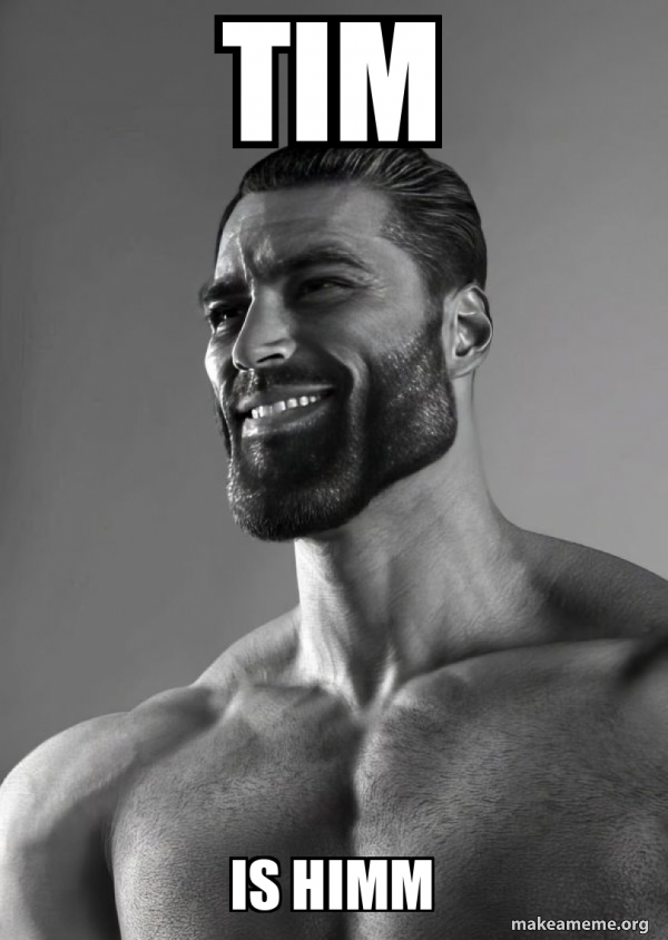 TIM IS HIMM - Gigachad Meme Generator