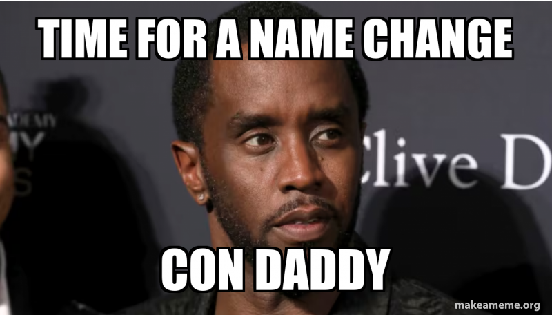 Time for a name change Con Daddy Meme Generator