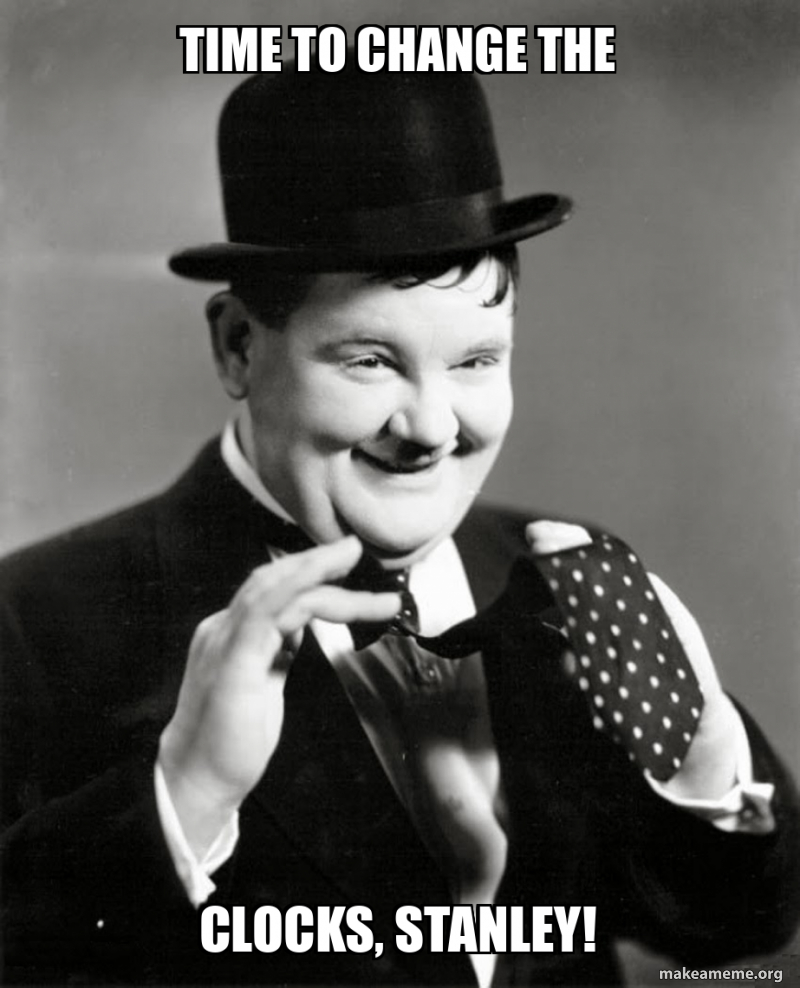 time to change the clocks, stanley! Meme Generator