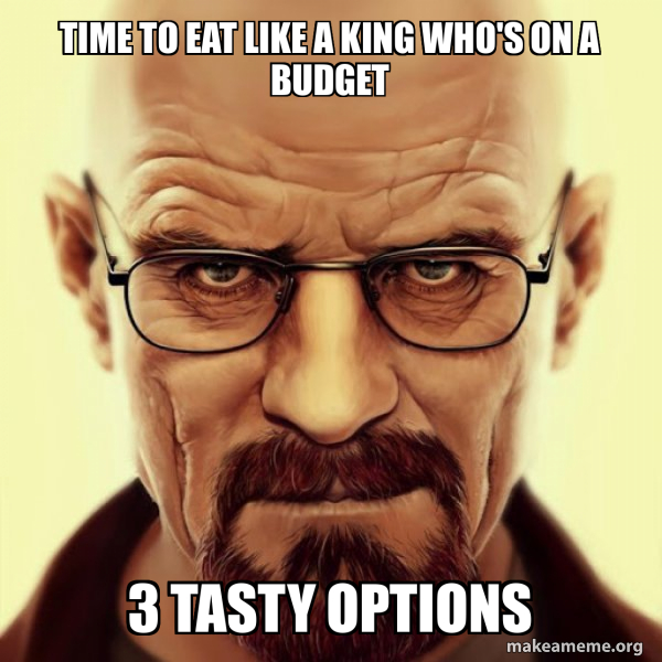 Time to eat like A king who's on a budget 3 tasty options - Walter ...