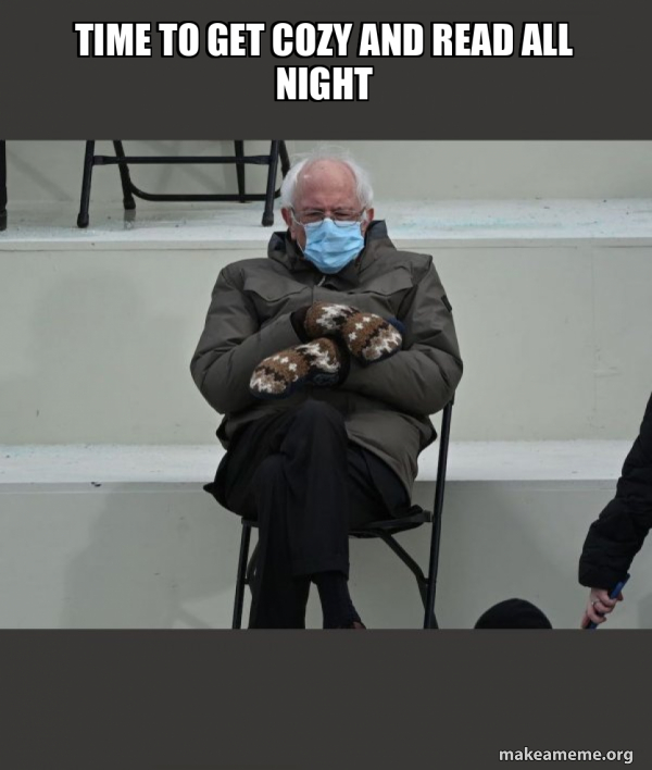 Time to get cozy and read all night - Bernie Sanders at the ...