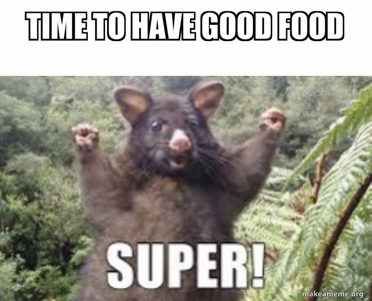 Time to have good food Meme Generator