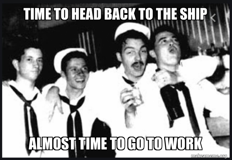 Time to head back to the ship Almost time to go to work Meme Generator