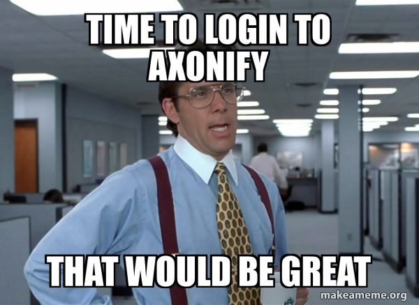 Time to Login to Axonify That would be great - That Would Be Great ...