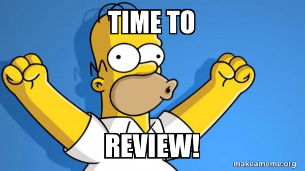 Time to review! - Happy Homer Meme Generator