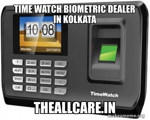 Time watch biometric dealer in Kolkata theallcare.in Meme Generator