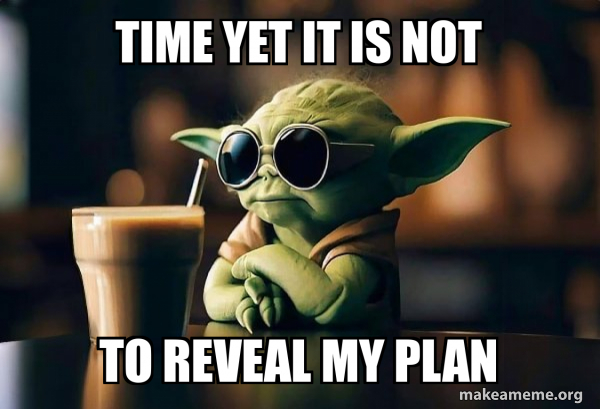 Time yet it is not To reveal my plan - Cool Yoda (Sunglasses) Meme ...