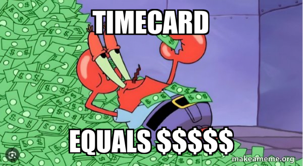timecard equals $$$$$ - Mr Krabs Money Meme Generator