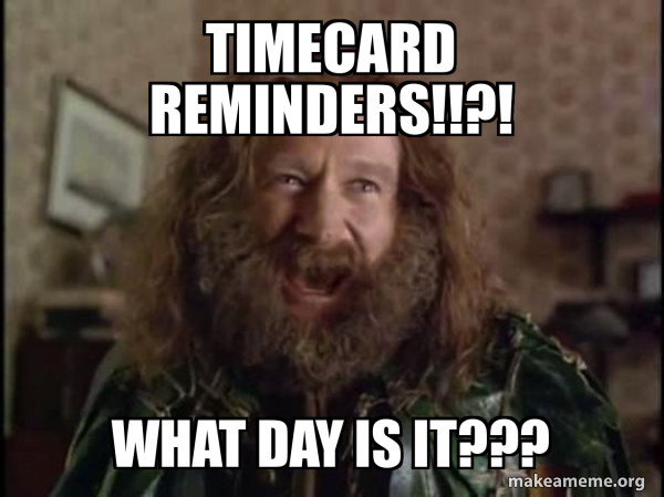 Timecard Reminders!!?! What Day Is It??? - Robin Williams - What year ...