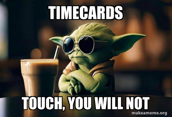 TIMECARDS TOUCH, YOU WILL NOT - Cool Yoda (Sunglasses) Meme Generator