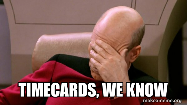 timecards, we know - Picard Facepalm Meme Generator