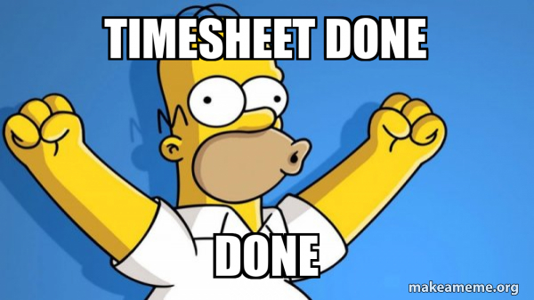 Timesheet done done - Happy Homer Meme Generator