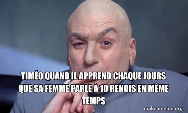 Timéo quand il apprend chaque jours que sa femme parle à 10 renois en ...