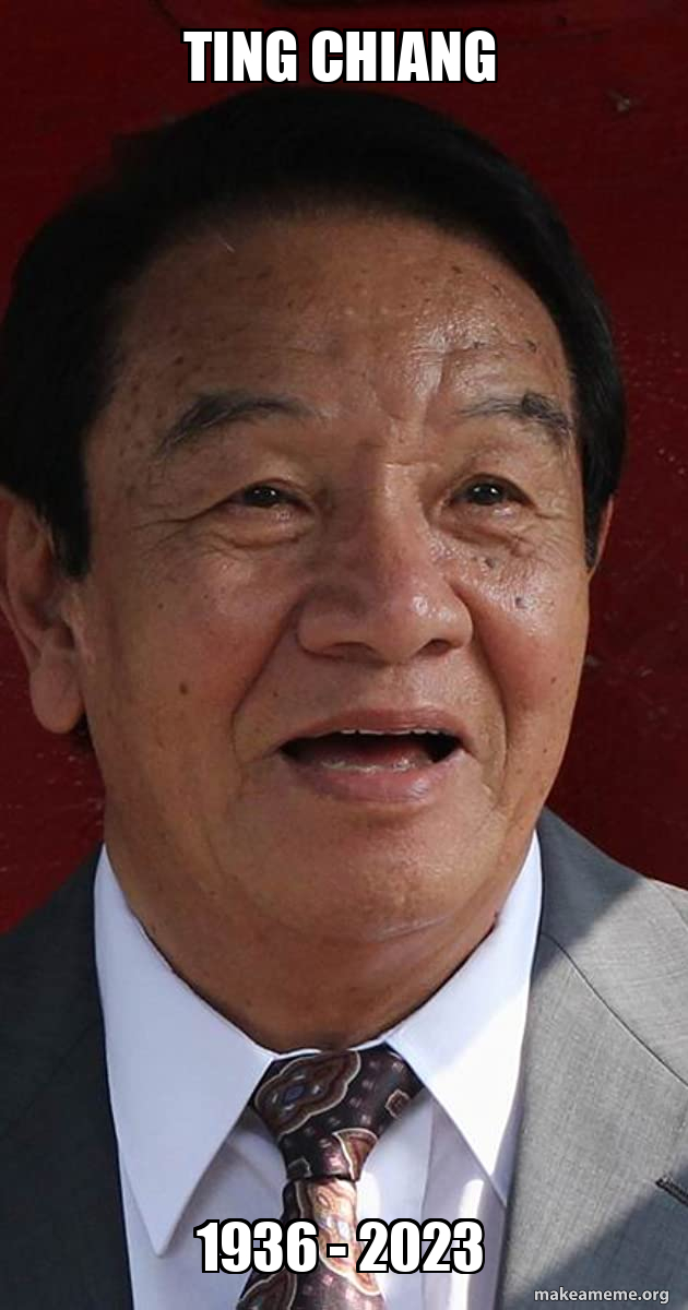 TING CHIANG 1936 - 2023 Meme Generator