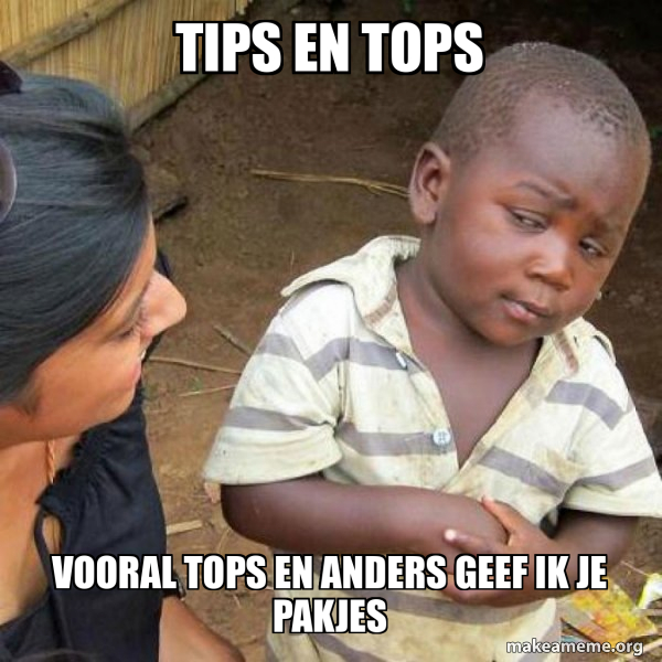 TIPS EN TOPS VOORAL TOPS EN ANDERS GEEF IK JE PAKJES - Skeptical Third ...