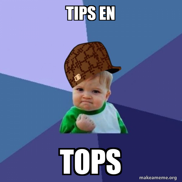 tips en tops - Scumbag Success Kid Meme Generator