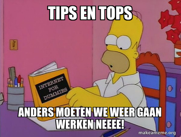 tips en tops anders moeten we weer gaan werken neeee! - Internets Homer ...