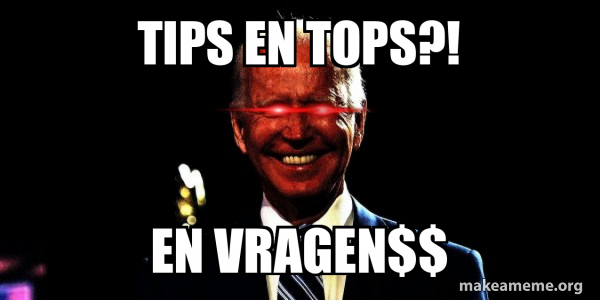 Tips en tops?! EN VRAGEN$$ - Dark Brandon Meme Generator
