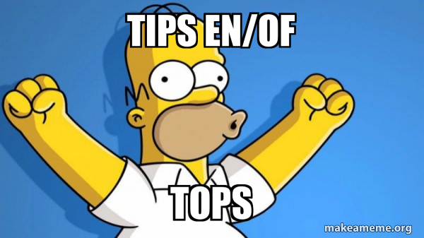 tips en/of tops - Happy Homer Meme Generator