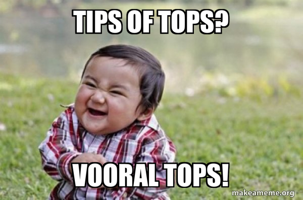 tips of tops? vooral tops! - Evil, scheming toddler Meme Generator