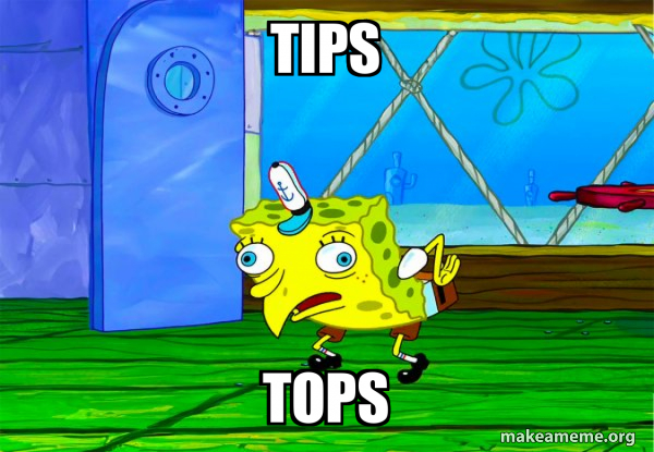 tips tops - Mocking SpongeBob Meme Generator
