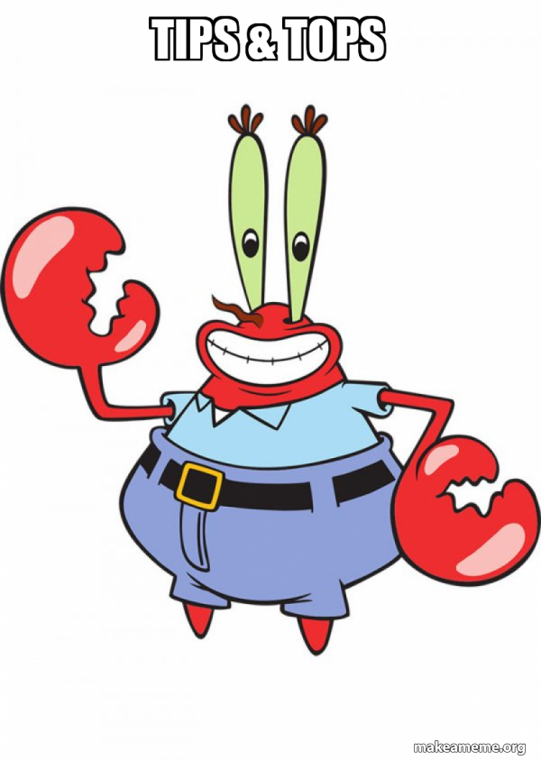 Tips & Tops - Mr Krabs Meme Generator