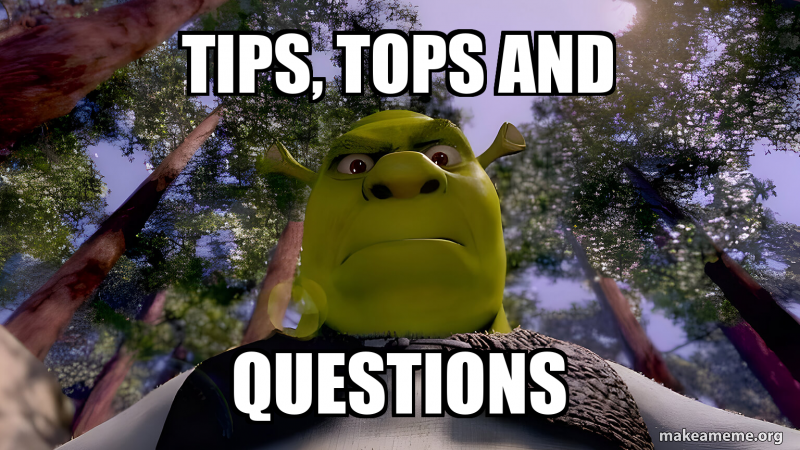 tips, tops and QUESTIONS Meme Generator