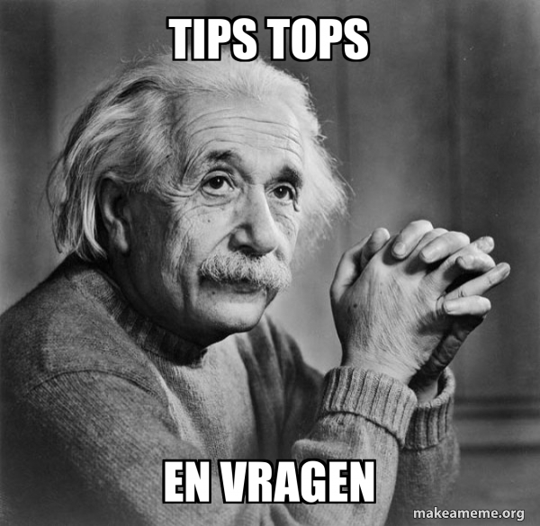 tips tops en vragen - Serious Albert Einstein Meme Generator