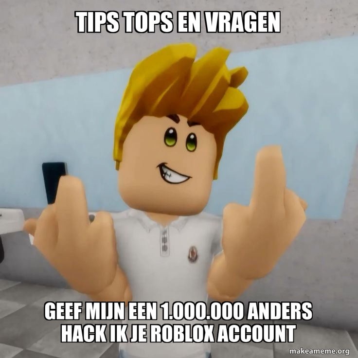 TIPS TOPS EN VRAGEN GEEF MIJN EEN 1.000.000 ANDERS HACK IK JE ROBLOX ...