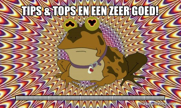 Tips & Tops EN EEN ZEER GOED