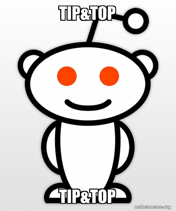 TIP&TOP TIP&TOP - Good Guy Reddit Meme Generator