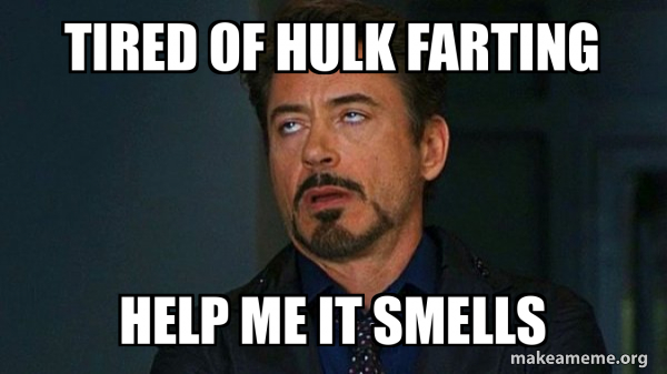 tired of hulk farting help me it smells - Tony Stark Eye Roll Meme ...