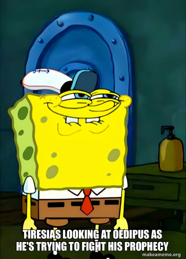tiresias looking at oedipus as he's trying to fight his prophecy ...