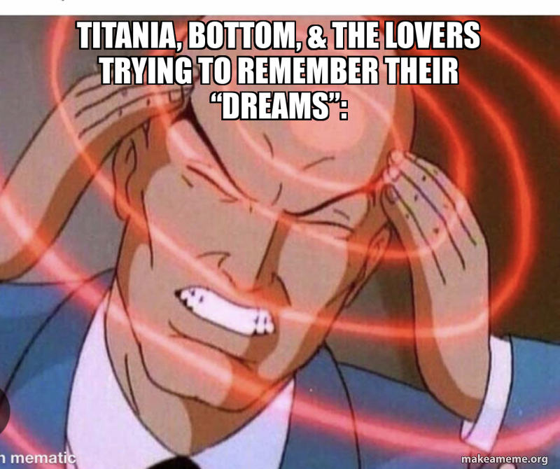 Titania, Bottom, & the lovers trying to remember their “dreams”: Meme ...