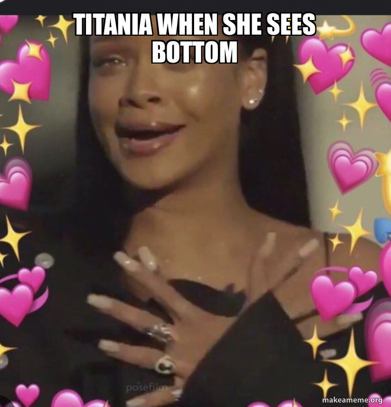 Titania when she sees bottom Meme Generator